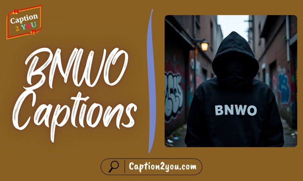 500+ BNWO Captions: Bold Vibes, No Words Needed