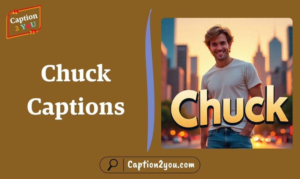 550 + Top Chuck Captions: Bold, Edgy, and Unapologetic Lines