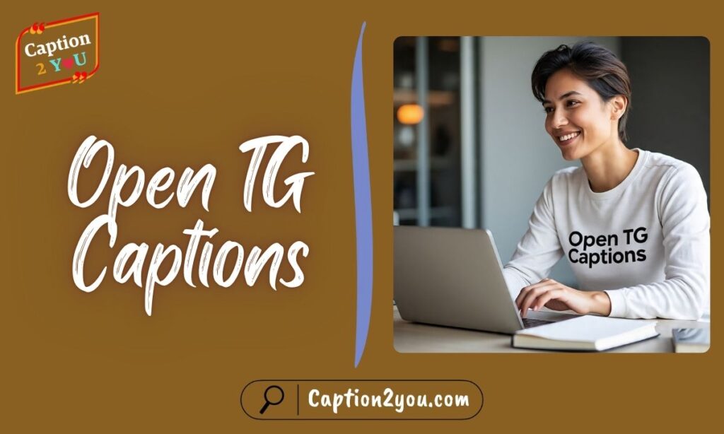 450+ Open TG Captions For Instagram